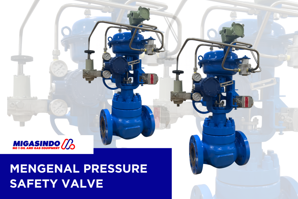 Mengenal Pressure Safety Valve (PSV) - MIGASINDO